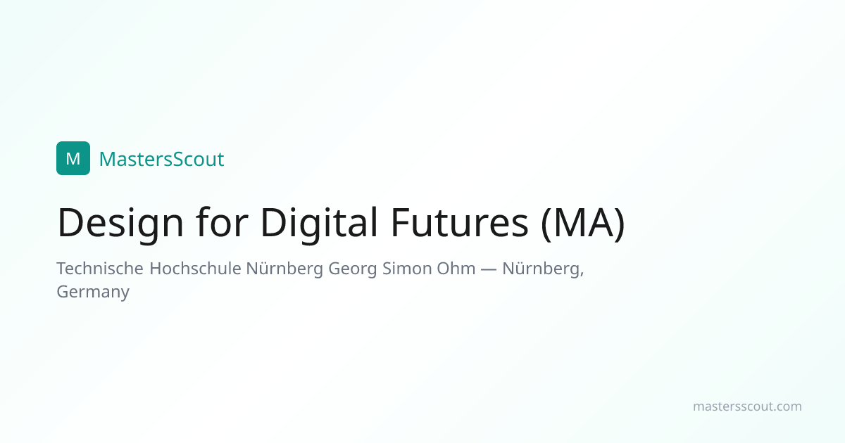 Design for Digital Futures (MA) at Technische Hochschule Nürnberg Georg ...